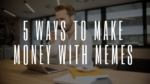 5 Ways to Make Money With Memes - It Pays to Be Funny | Legendary Wallet
